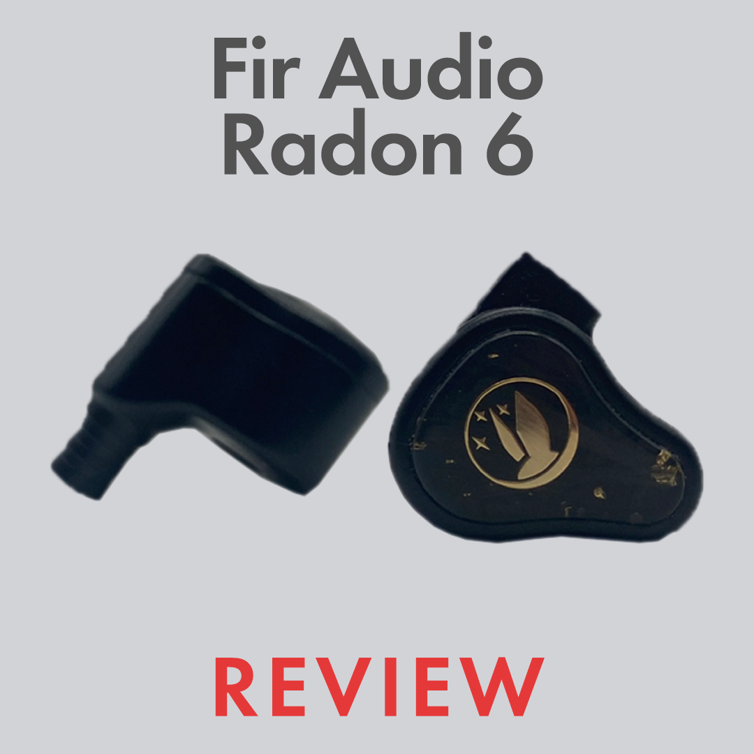 Fir Audio Radon 6 Review | Blog Audio46