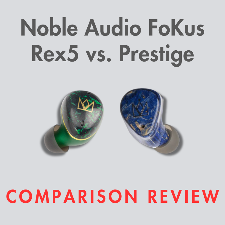 Noble Audio FoKus Rex5 vs. FoKus Prestige | Audio46