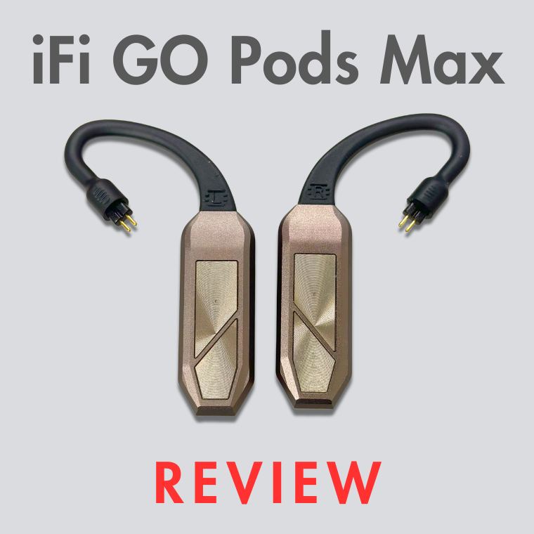 iFi GO Pod Max Review: True Wireless Freedom for High-End IEMs | Audio46