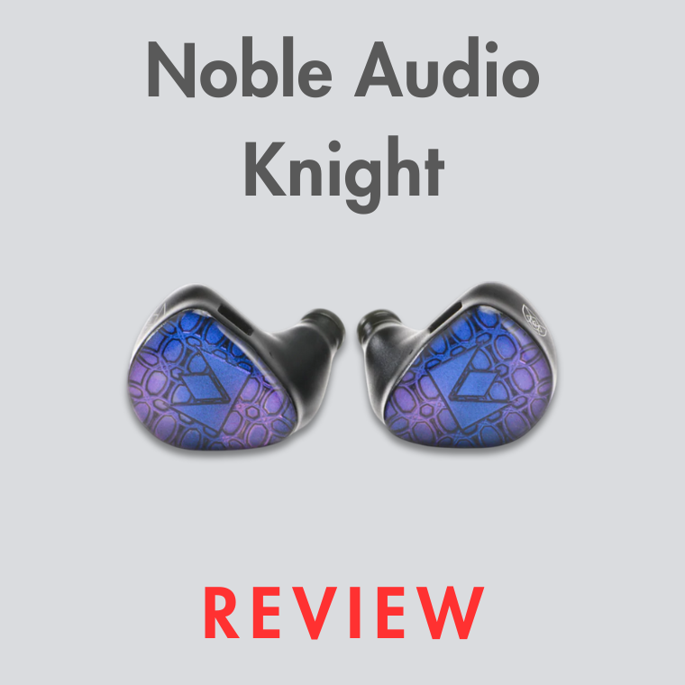 Noble Audio Knight IEM Review | Audio46 | Audio46
